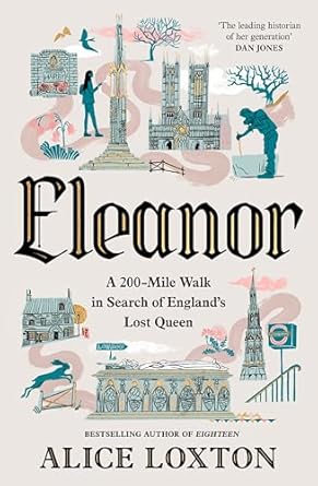 Eleanor: A 200-Mile Walk in Search of England's Lost Queen - Hardman ...