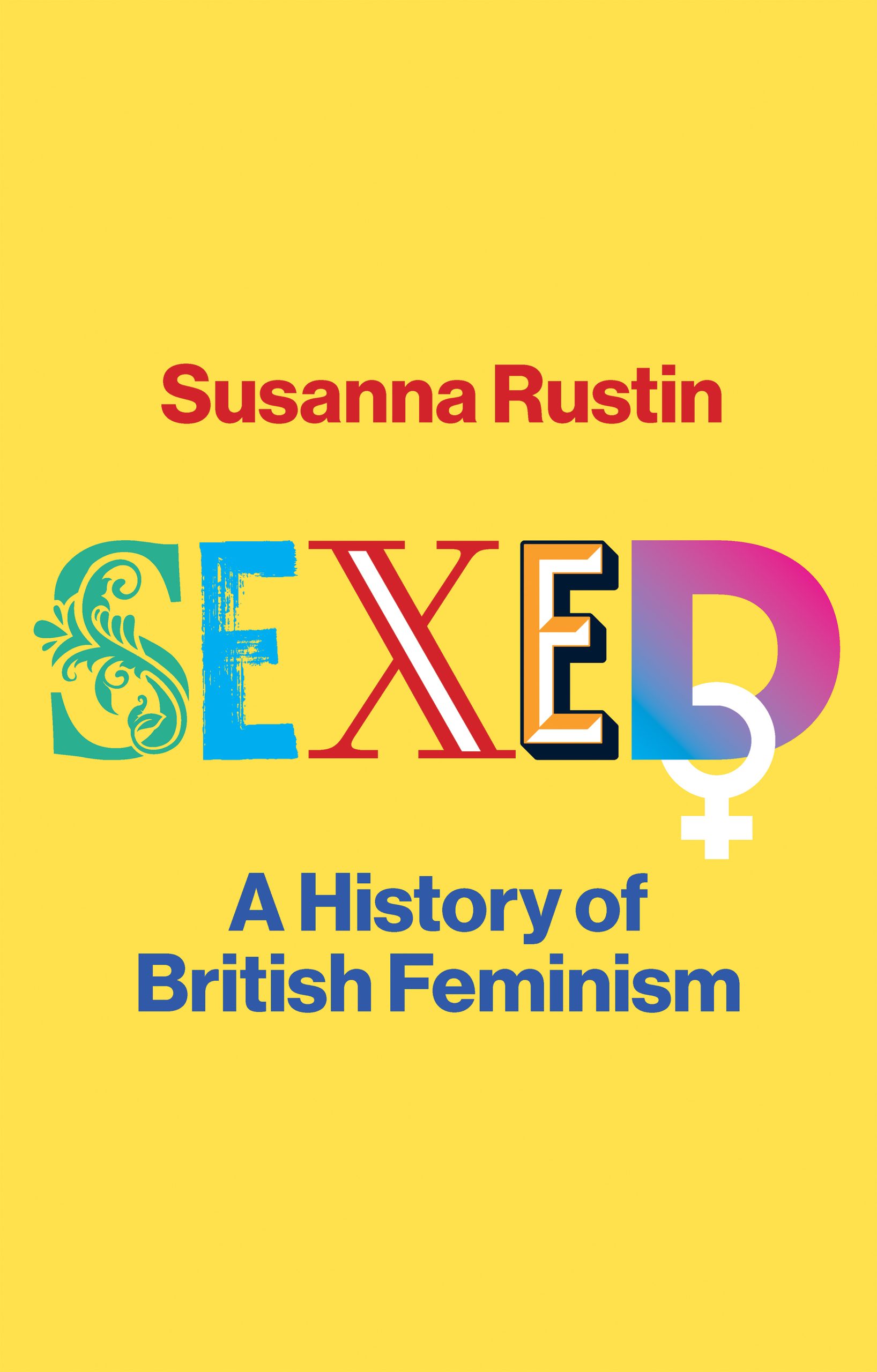 Sexed: A History of British Feminism - Hardman & Swainson
