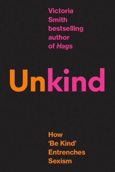 Unkind: How ‘Be Kind’ Entrenches Sexism - Hardman & Swainson